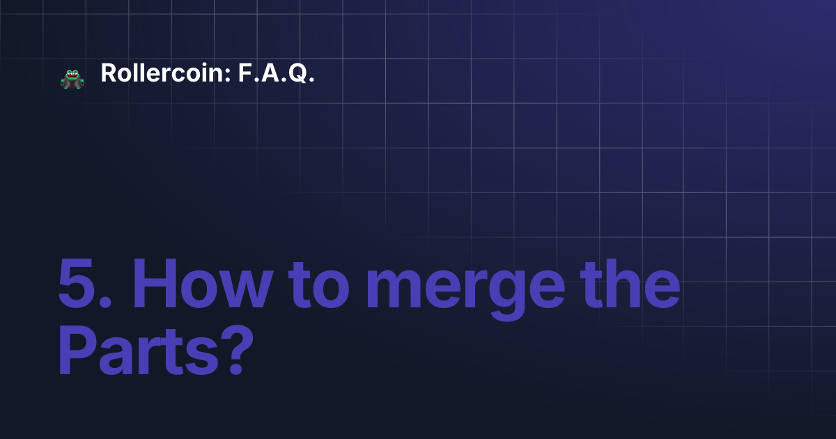 5. How to merge the Parts? | Rollercoin: F.A.Q.