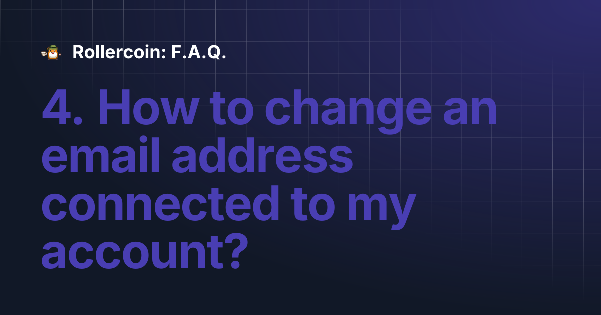 4. How to change an email address connected to my account? | Rollercoin ...