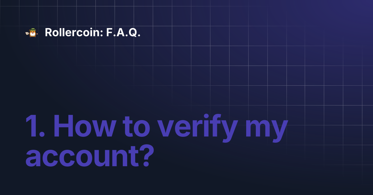 1. How to verify my account? | Rollercoin: F.A.Q.
