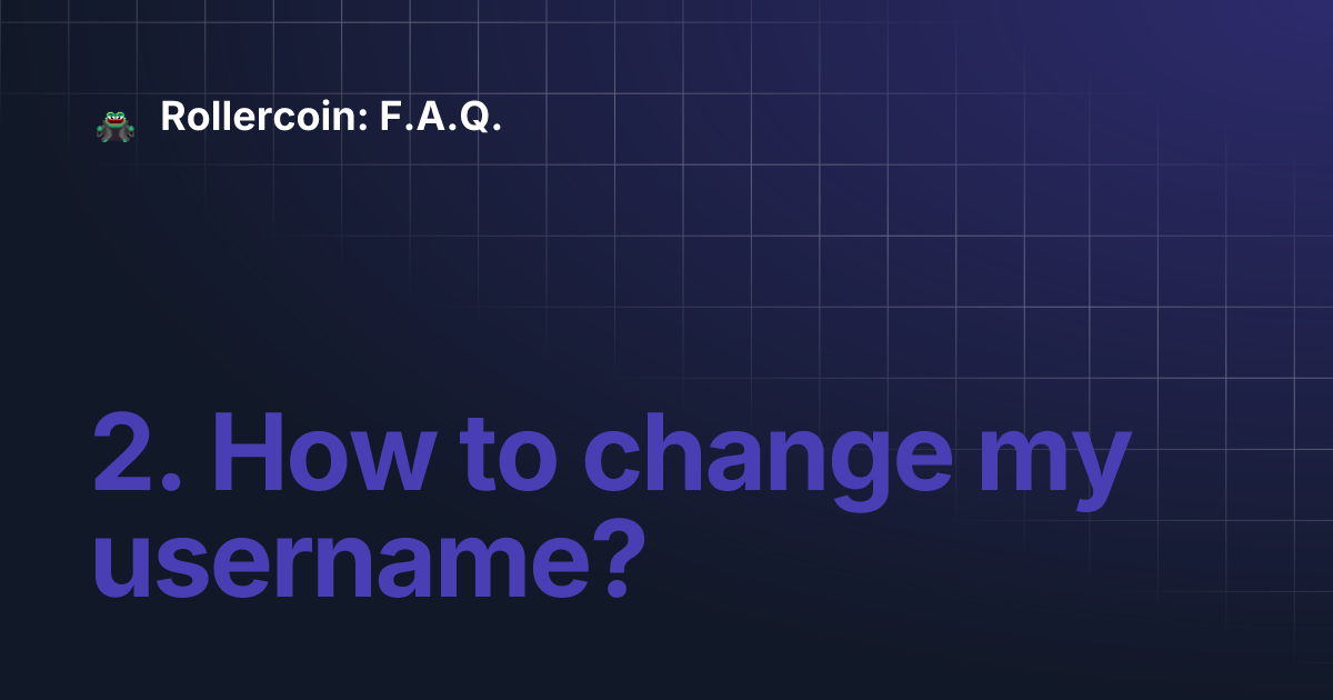 2. How to change my username? | Rollercoin: F.A.Q.