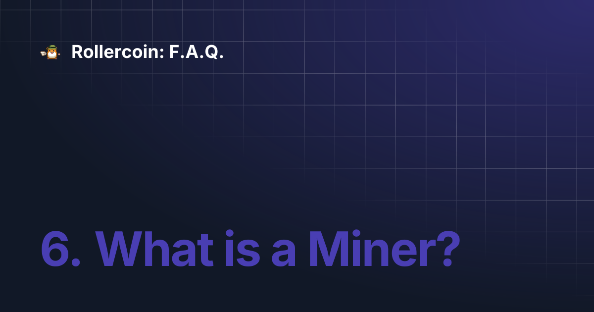 6. What is a Miner? | Rollercoin: F.A.Q.