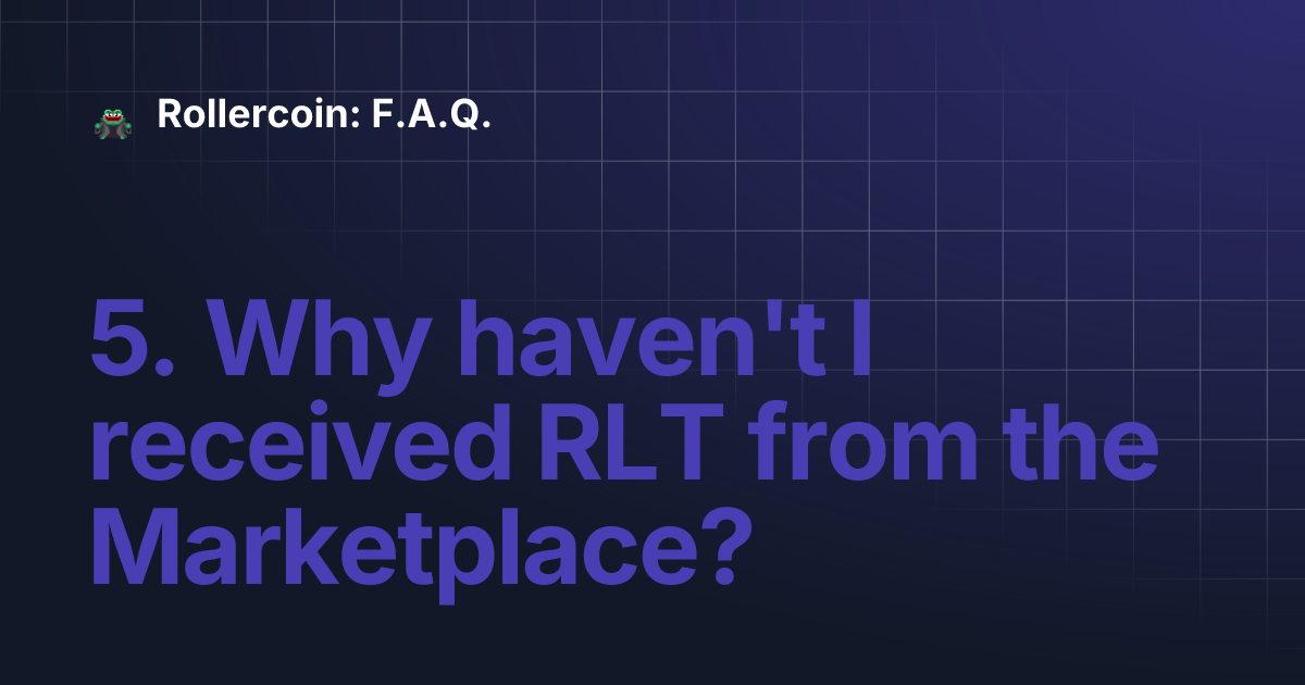 5. Why haven't I received RLT from the Marketplace? | Rollercoin: F.A.Q.